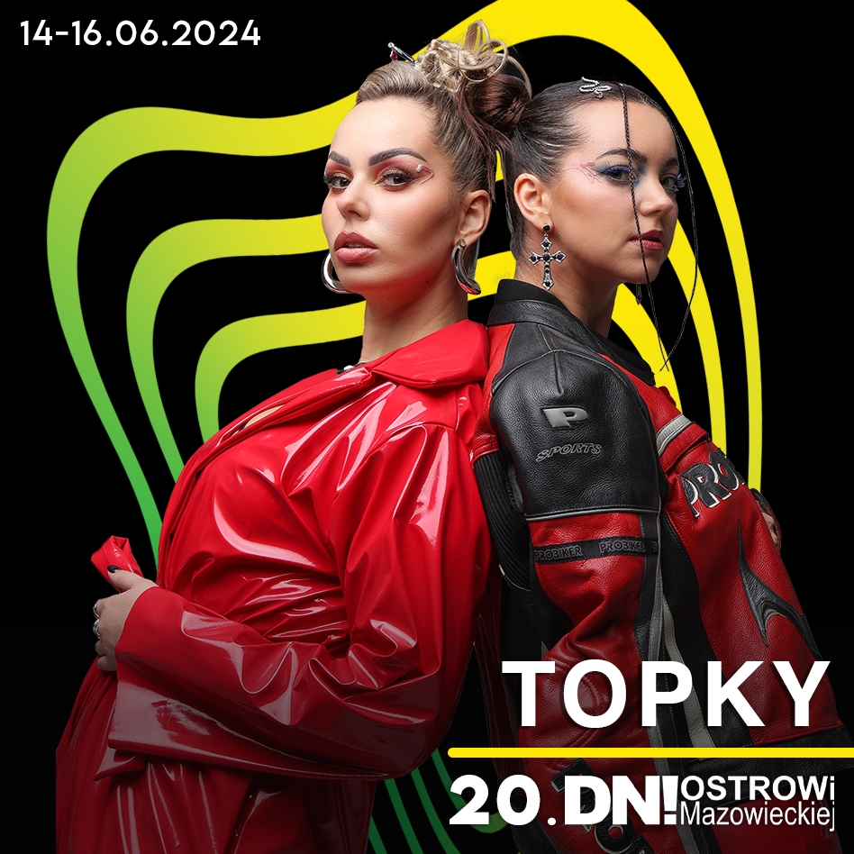 Topky zakończą koncertowy szał podczas 20. Dni Ostrowi Mazowieckiej ...